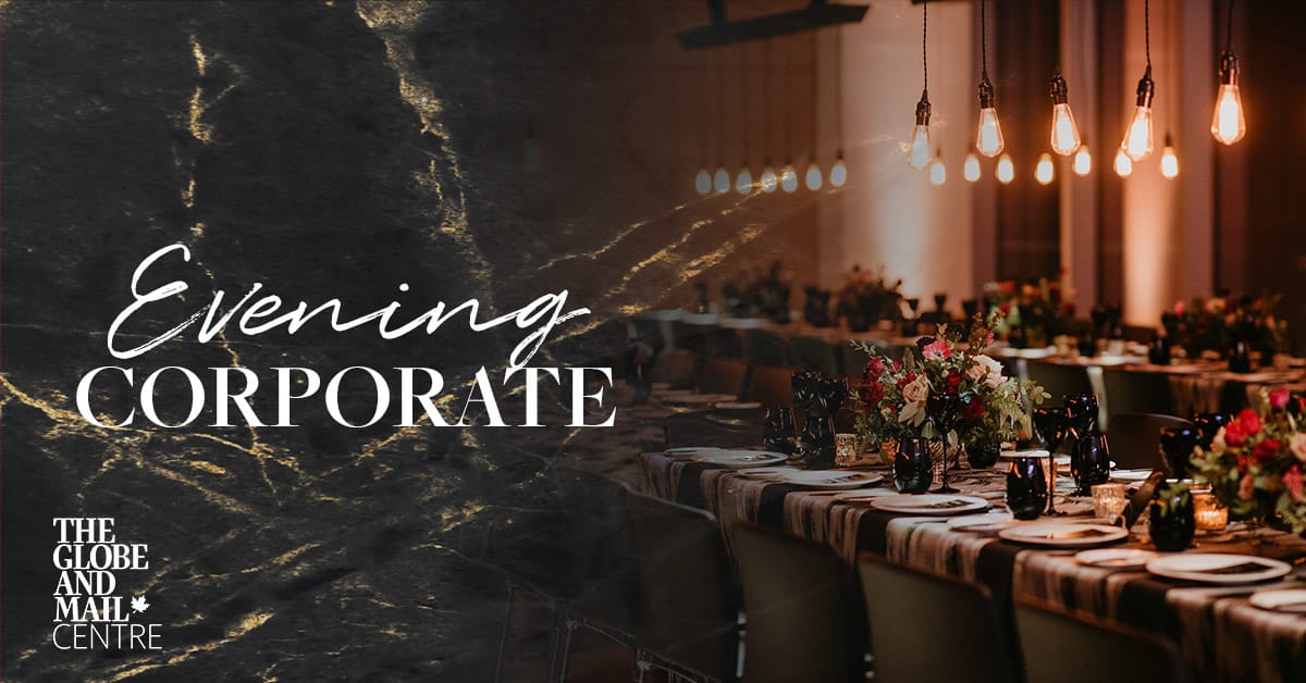Corporate Evening Events at The Globe and Mail Centre